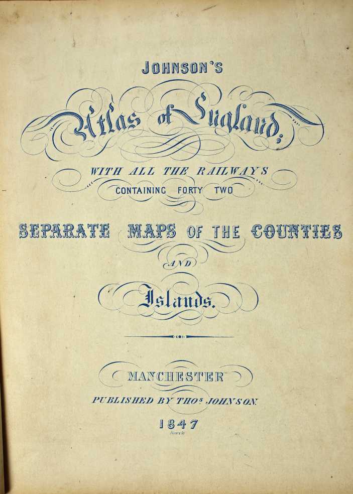 Johnson’s Atlas of England; With all the Railways Containing Forty Two ...