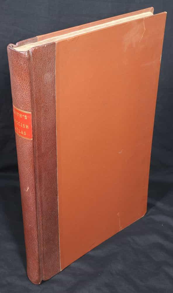 Smith’s New English Atlas Being a Complete Set of County Maps, Divided ...