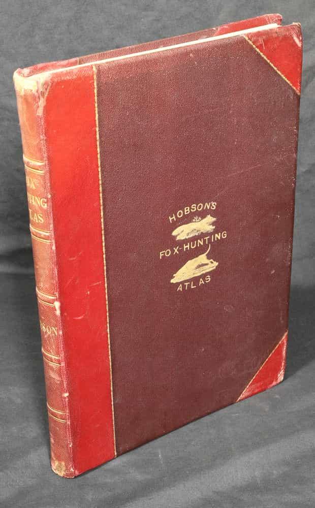 Hobson's Fox-Hunting Atlas; Containing Separate Maps of Every County in ...